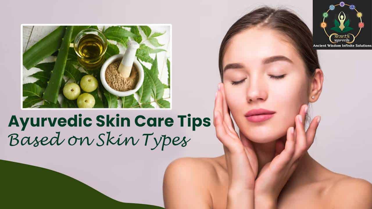 Ayurvedic Skin Care Tips Based on Skin Types