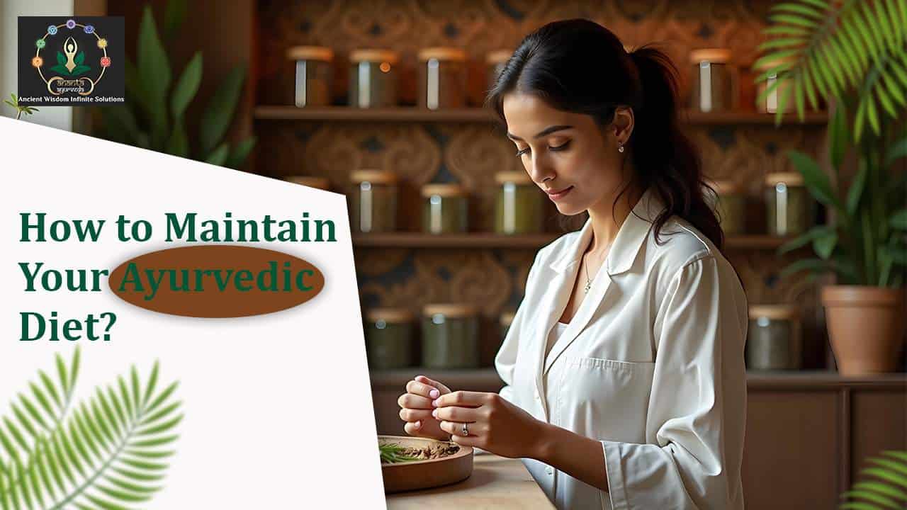 How to Maintain Your Ayurvedic Diet: Easy Tips and Tricks